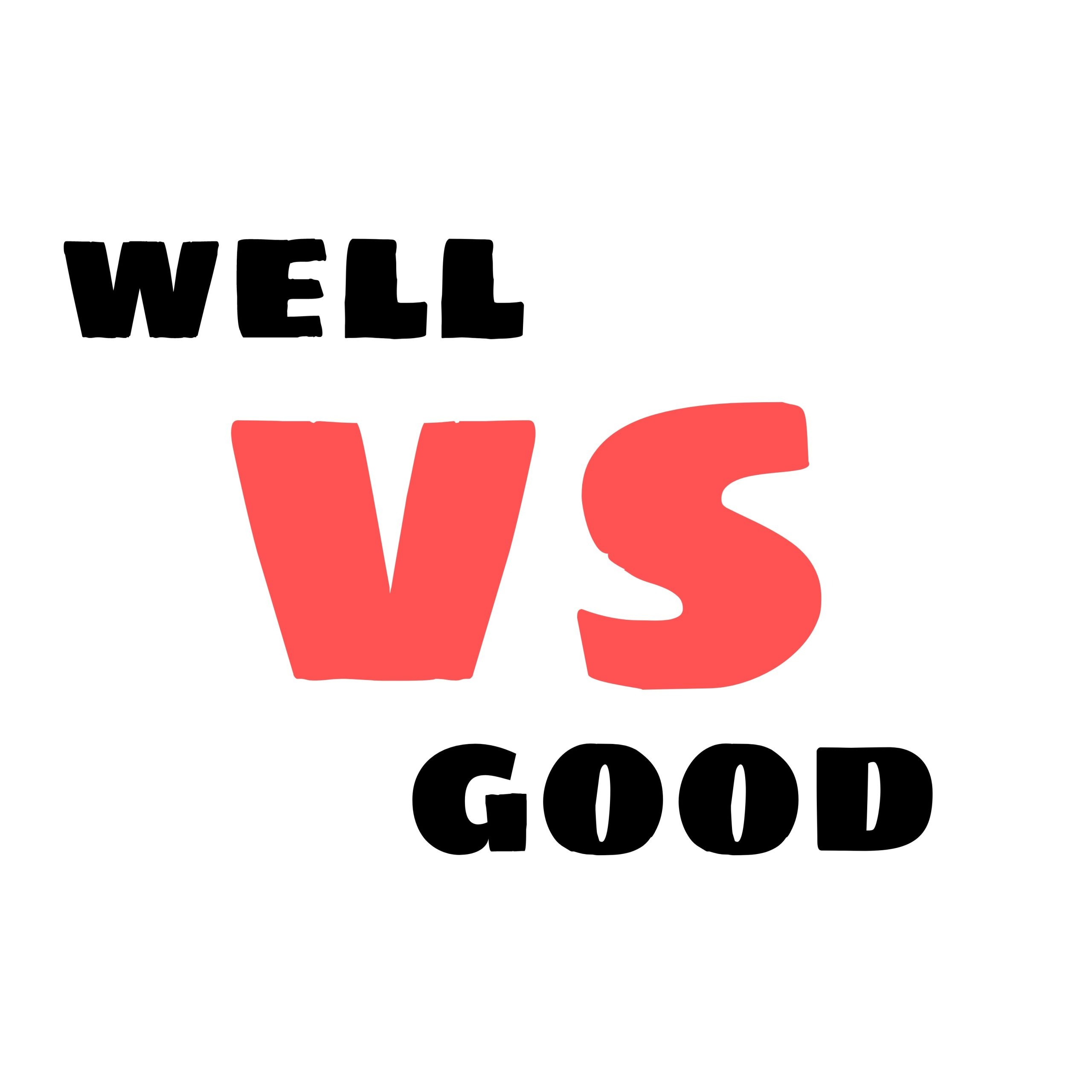 تفاوت good و well در زبان انگلیسی: کاربردها + مثال